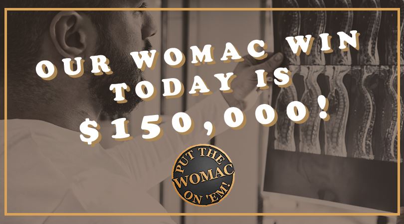 Our Womac Win Today is $150,000!